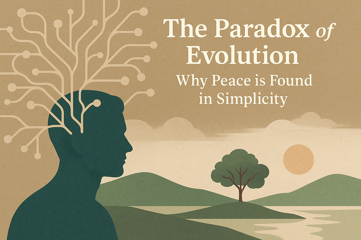 The Paradox of Evolution: Why Peace is Found in Simplicity | by vinos ...
