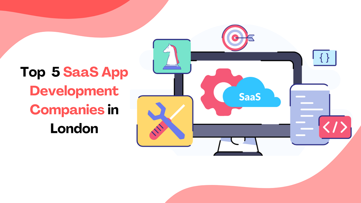 Top 5 SaaS App Development Companies in London | by Aliona Miller | Medium