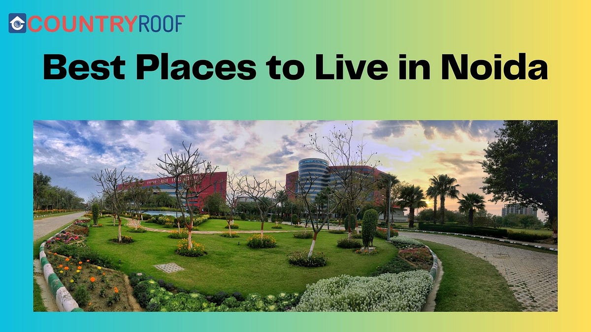 Best Places to Live in Noida. Noida is a popular city in the National ...
