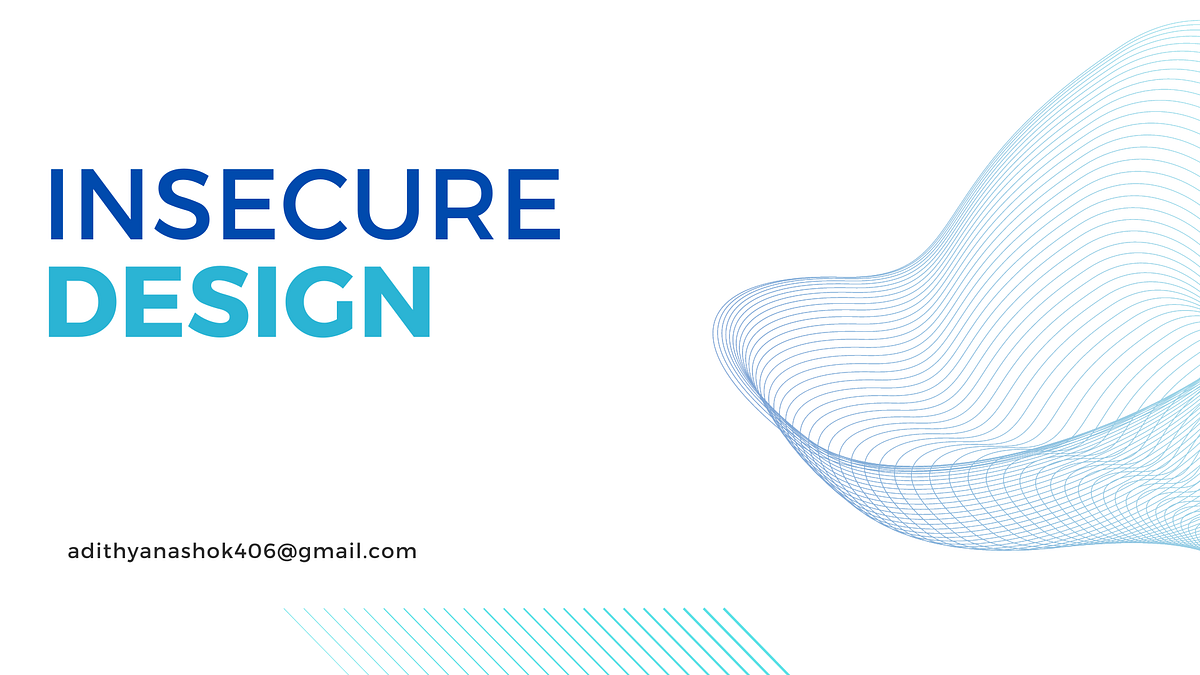 What is Insecure Design?. Insecure design refers to mistakes or… | by ...