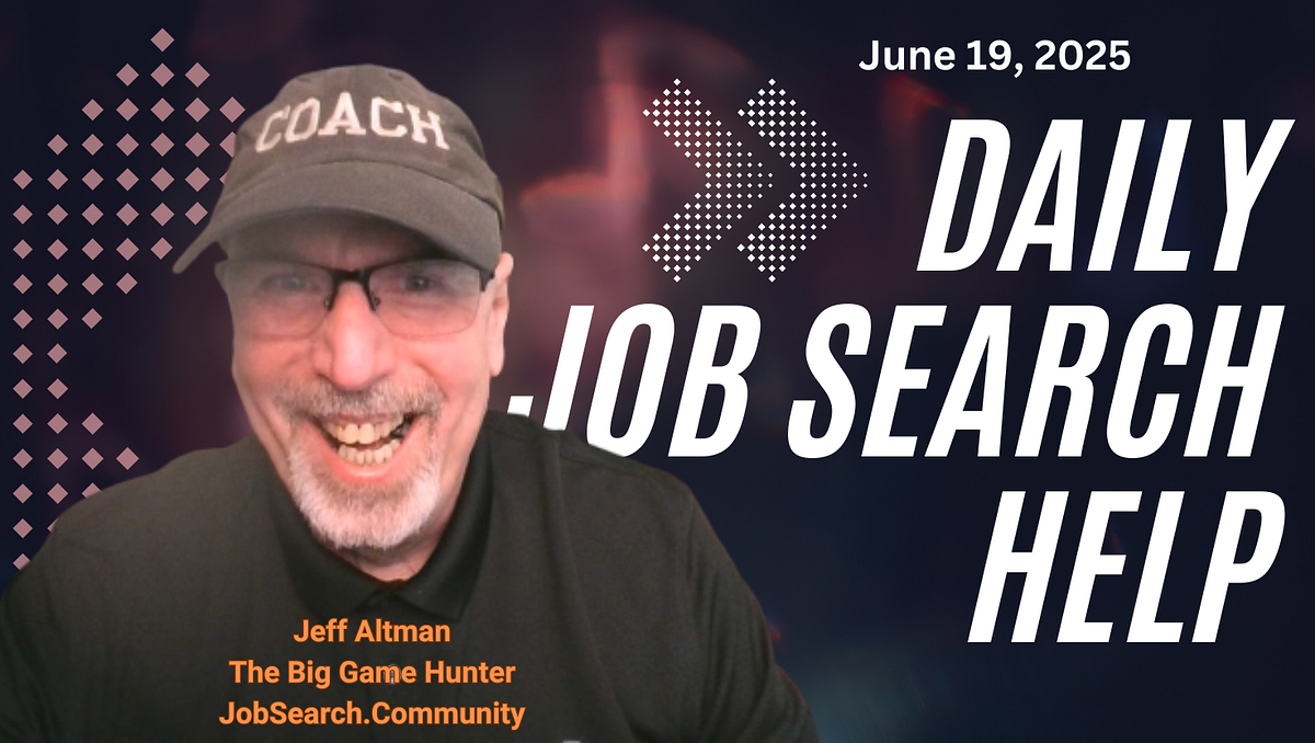 Daily Job Search Help: June 19, 2025 | by Jeff Altman | Medium