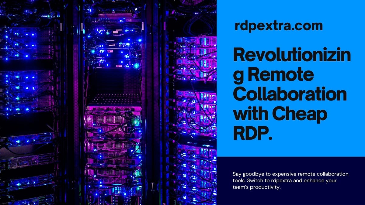 Cheap RDP, buy RDPRDPExtra: Revolutionizing Remote Collaboration and ...