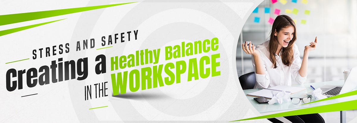 Stress and Safety: Creating a Healthy Balance in the Workplace | by ...