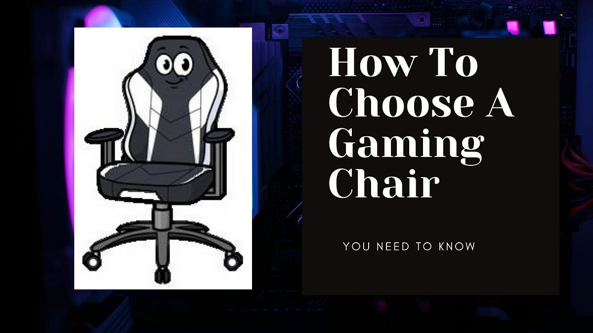 How To Choose Gaming Chair That Fits Your Needs | by Review Guide | Medium
