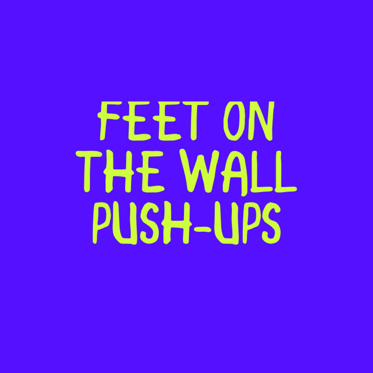 Feet On The Wall Push-Ups. Good morning, good afternoon, and good… | by ...