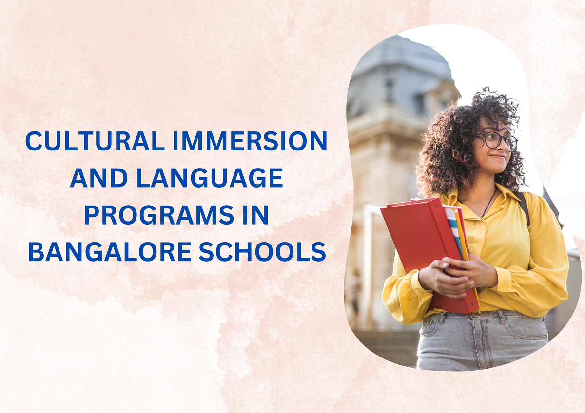Cultural Immersion and Language Programs in Bangalore Schools | by ...