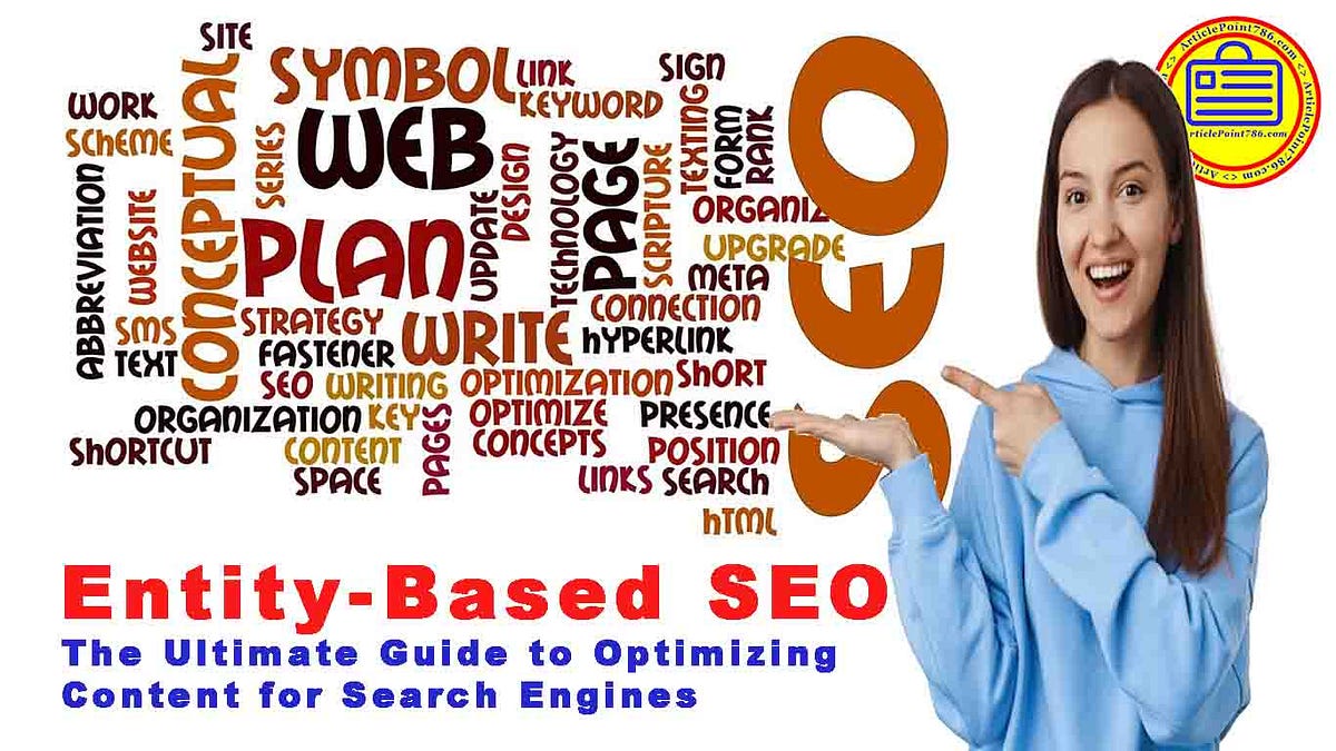 Entity-Based SEO: The Ultimate Guide to Optimizing Content for Search Engines - Article Point ...