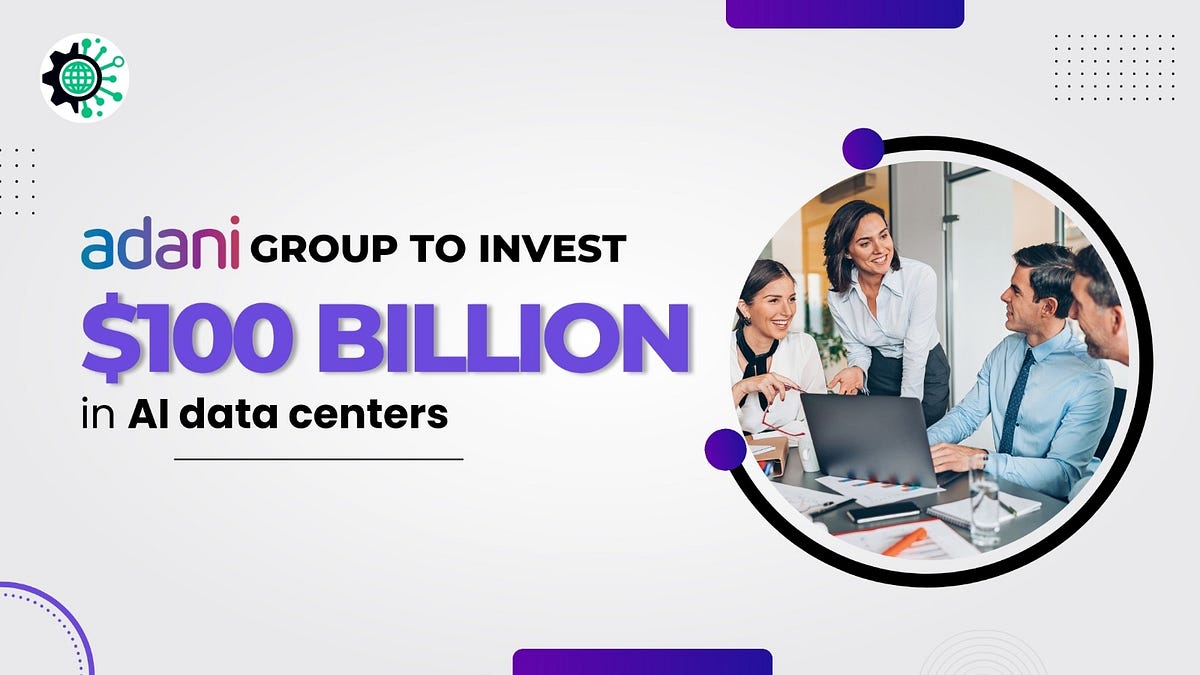 Adani Group to invest $100 Billion in AI data centers | by Alightway ...