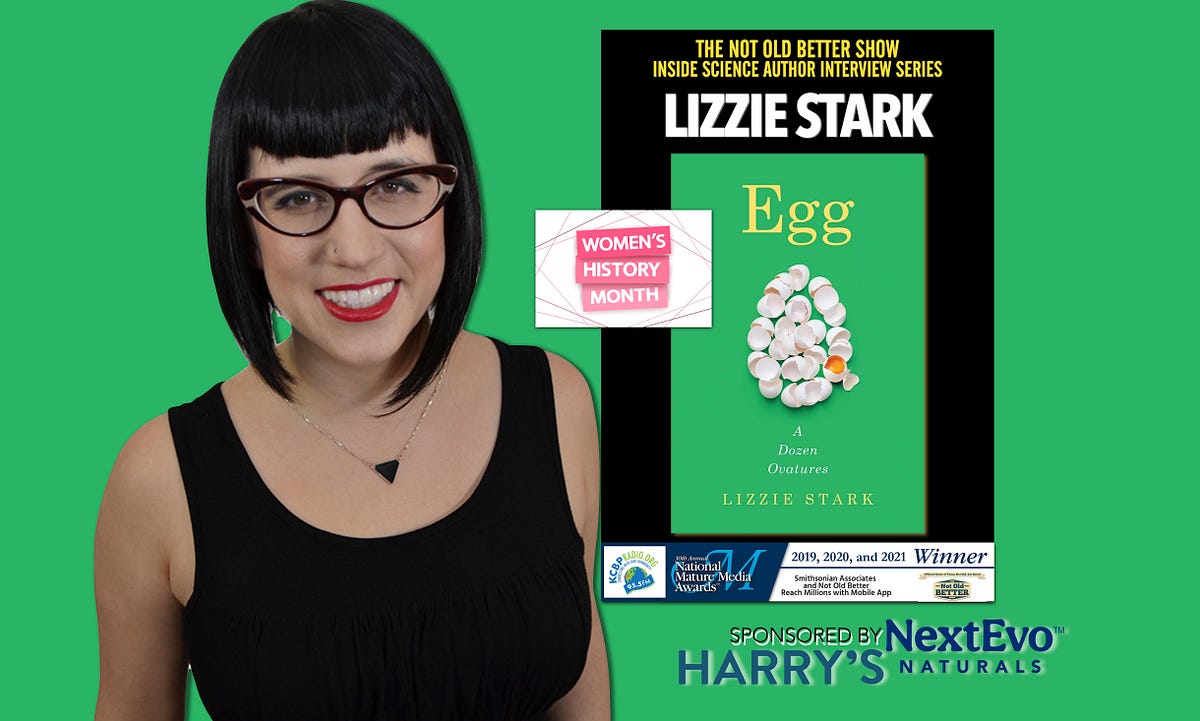 ‘Egg’ Science, Marvel & Importance: Lizzie Stark | by The Not Old ...