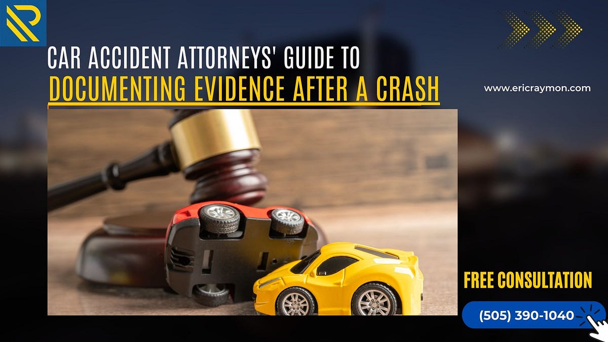 Top Car Accident Attorneys’ Guide to Documenting Evidence after a Crash | by Eric raymon | Dec ...
