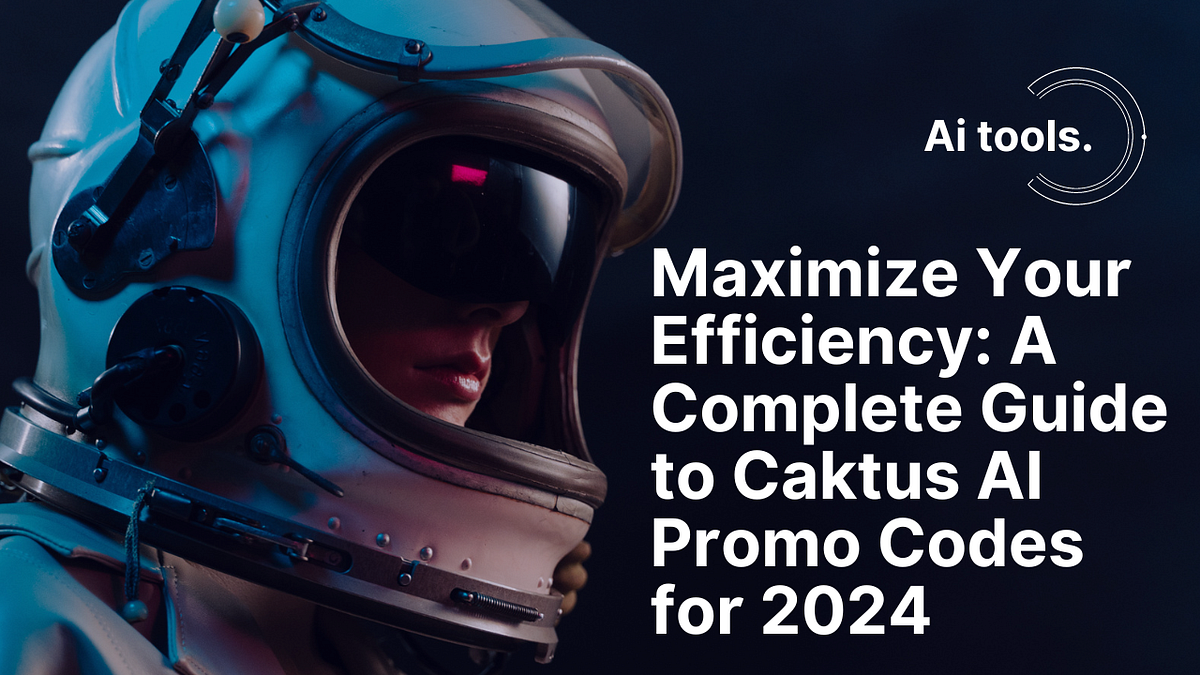 Maximize Your Efficiency: A Complete Guide to Caktus AI Promo Codes for 2024 | by jett liya ...