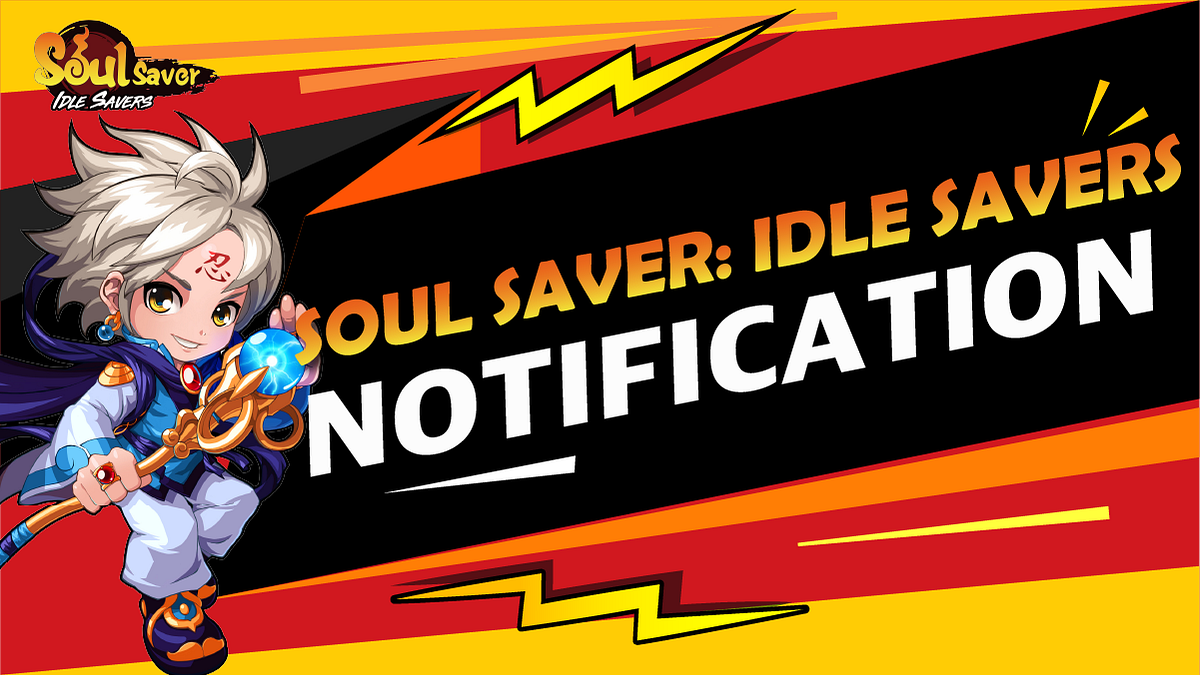 SOUL SAVER: IDLE SAVERS Notification | by Soul Saver : Idle Savers | SOUL SAVER: IDLE SAVERS ...