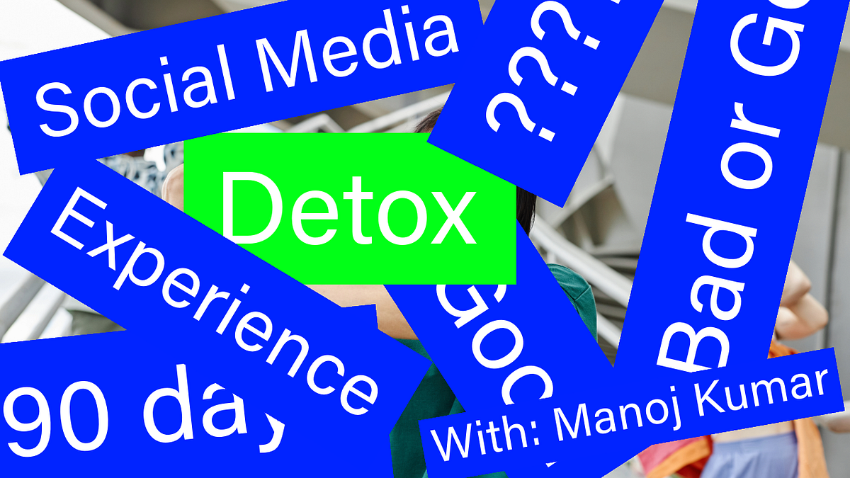 Social Media Detox Experience. Worth it? | by Manoj Kondreddygari | Medium