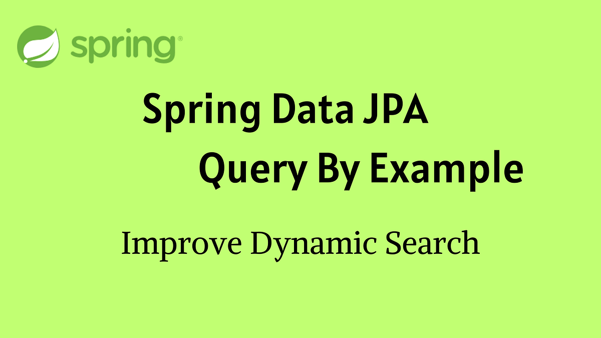 Spring Data JPA: Query By Example (QBE) | by Chinmoy Anand Patra | Dec, 2024 | Medium