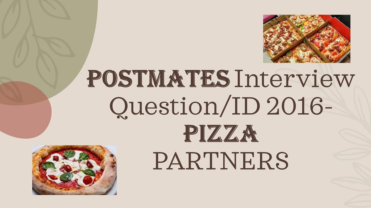 Postmates Interview Question/ ID 2016- Pizza Partners - Akshima ...