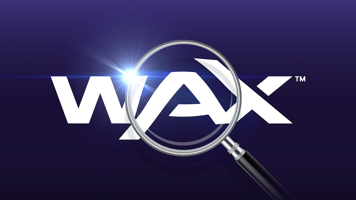 Exploring WAX Blockchain. WAX, or Worldwide Asset eXchange, is a… | by ...