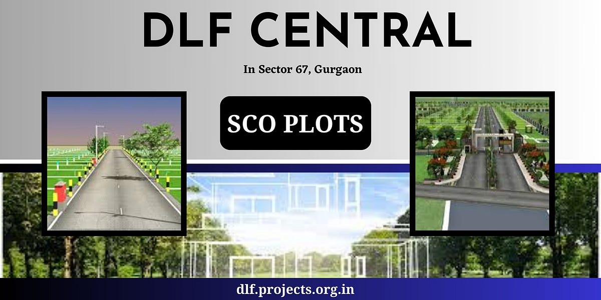 DLF Central Sector 67 Gurgaon | Because You Deserve A Luxurious Life ...