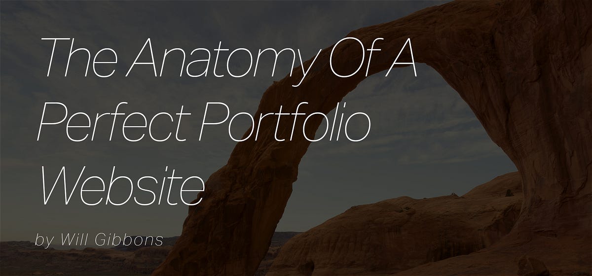 The Anatomy of A Perfect Portfolio Website | by Will Gibbons | Medium