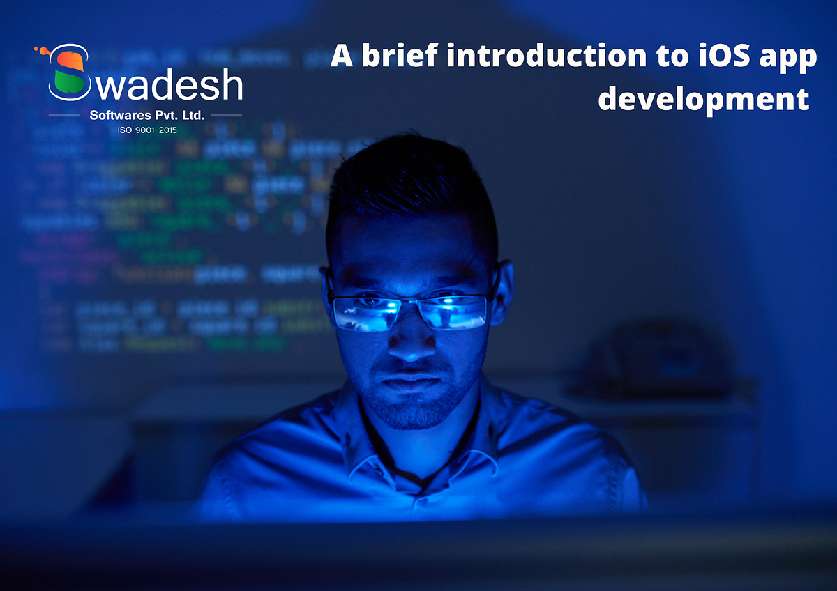 A brief introduction to iOS app development | by Swadesh softwares | Medium