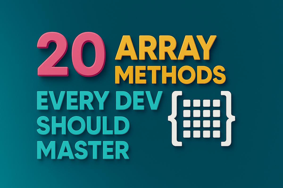 20 JavaScript Array Methods Every Dev Should Master | by CodeByUmar | JavaScript in Plain English