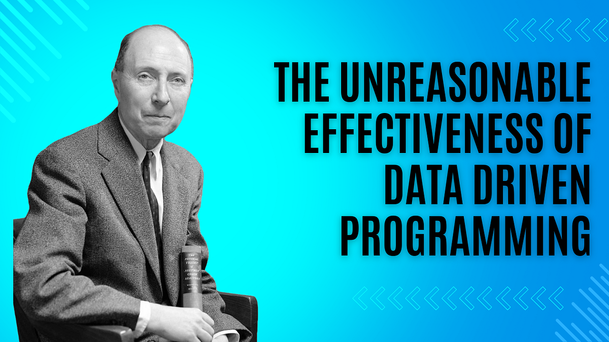 The Unreasonable Effectiveness of Data Driven Programming | Effective Programmer