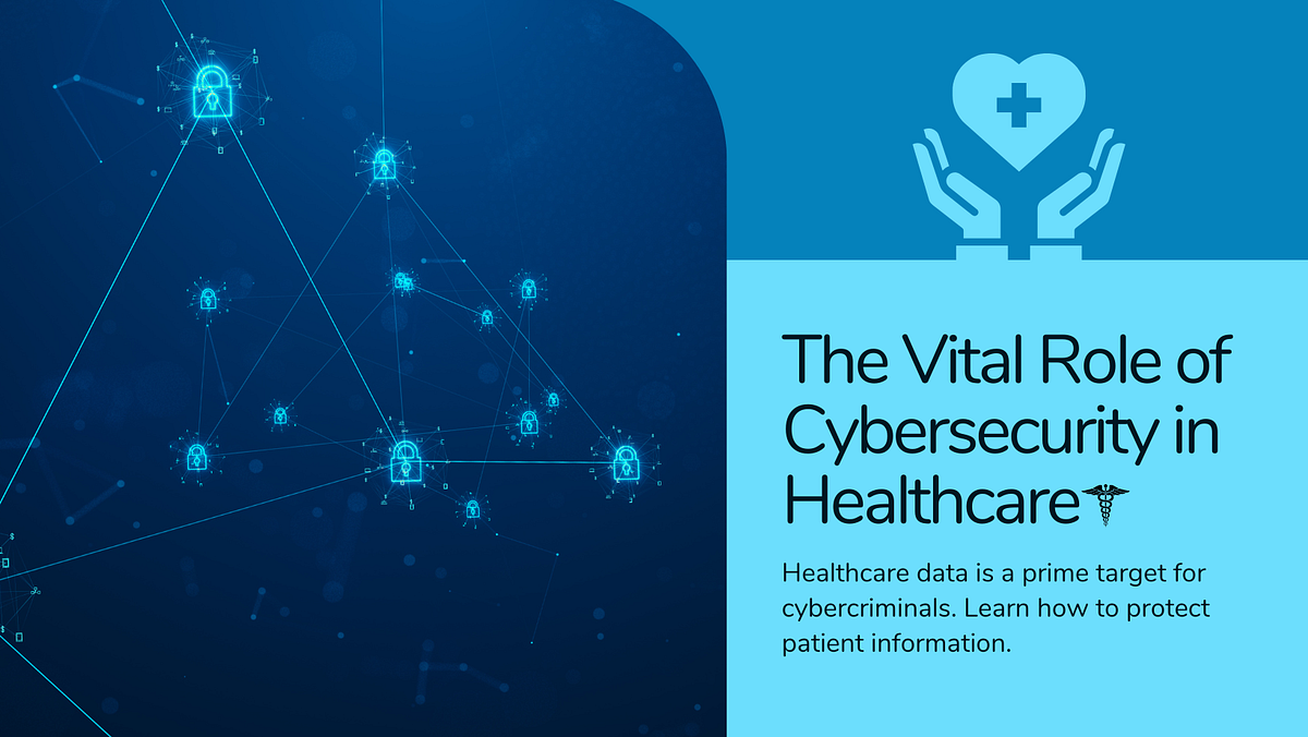 Understanding the Vital Role of Cybersecurity in Healthcare | by Ijona ...