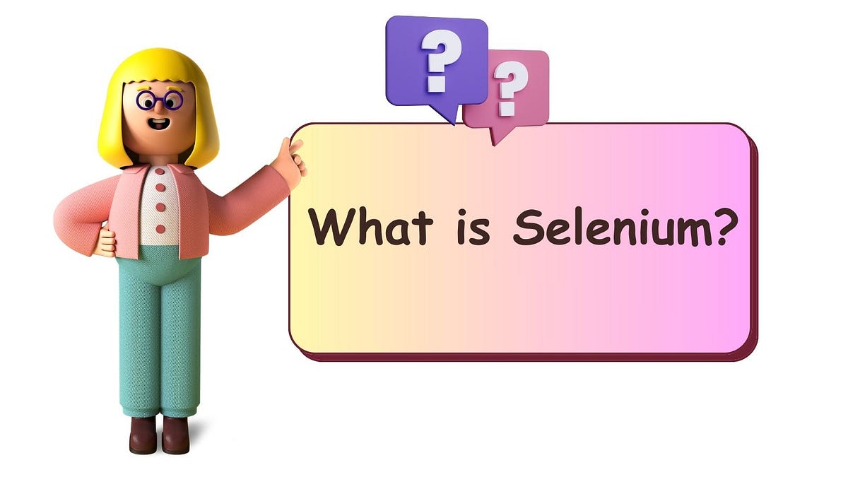 The Basics of Selenium: An Introduction for Beginners | by Dulmini Attanagoda | Medium