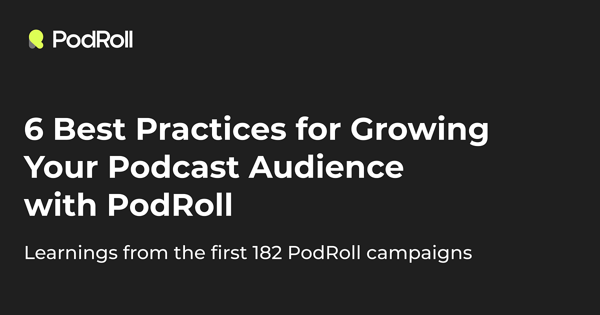 6 Best Practices for Growing Your Podcast Audience with PodRoll | by ...