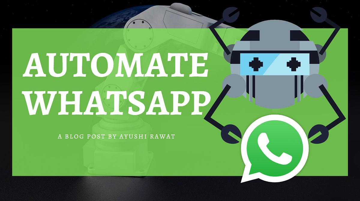 Automate WhatsApp using Python. Hello world! | by Ayushi Rawat ...