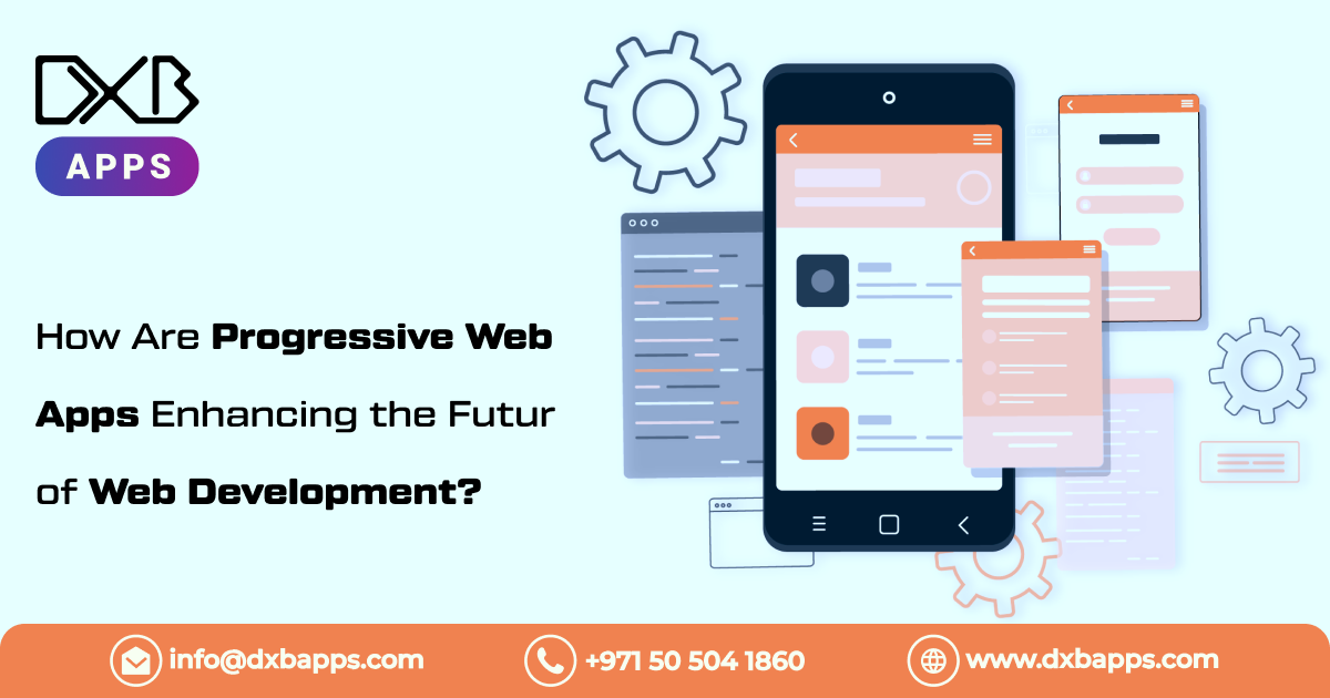 How Are Progressive Web Apps Enhancing the Future of Web Development? | by DXB APPS | Medium