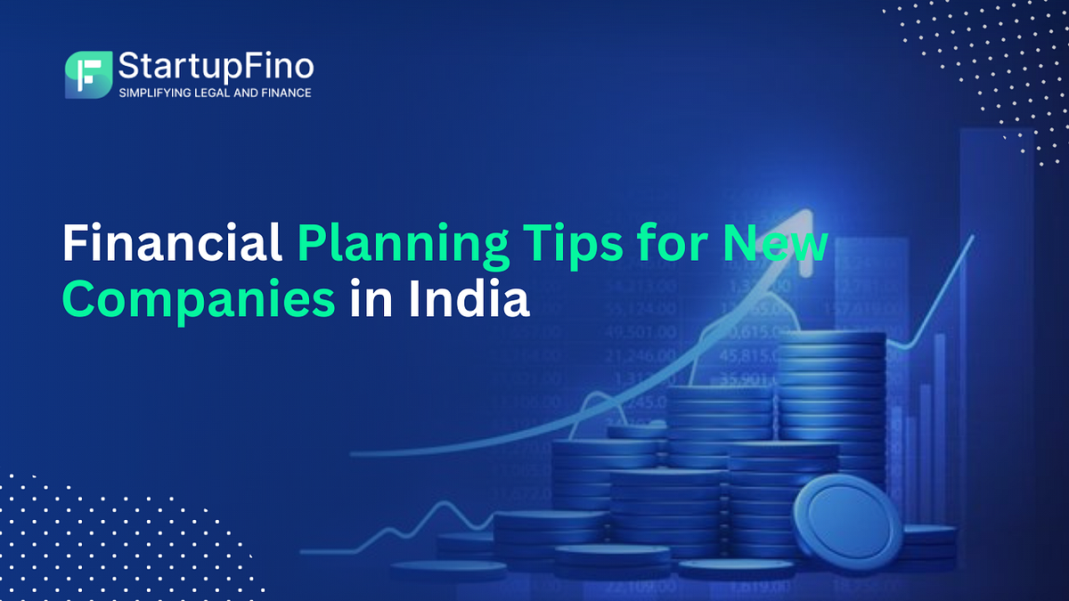 Financial Planning Tips for New Companies in India | by StartupFino ...
