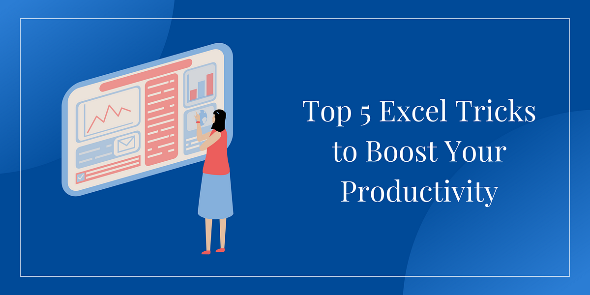 Mastering Excel in 2023: Top 10 Tricks to Boost Your Productivity | by ... Mastering Excel in 2023: Top 10 Tricks to Boost Your Productivity | by ...