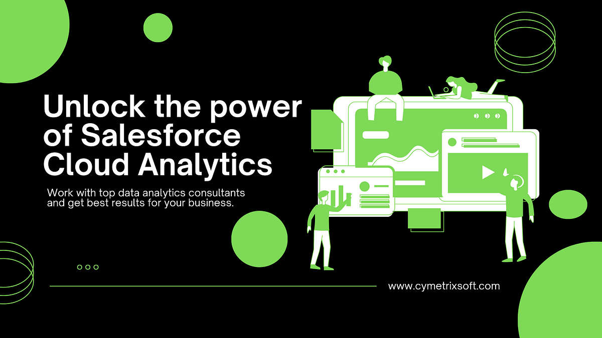 Unlock The Power Of Salesforce Cloud Analytics By Ritik Anand Cymetrix Software Medium