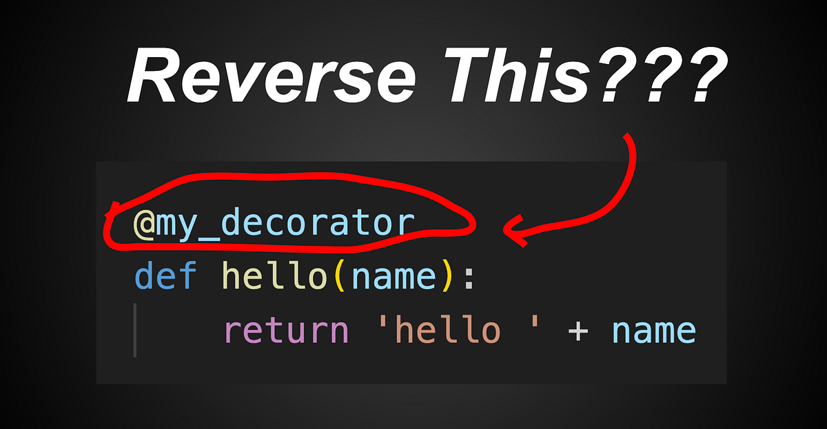 How to reverse @decorator in python | by Liu Zuo Lin | Level Up Coding
