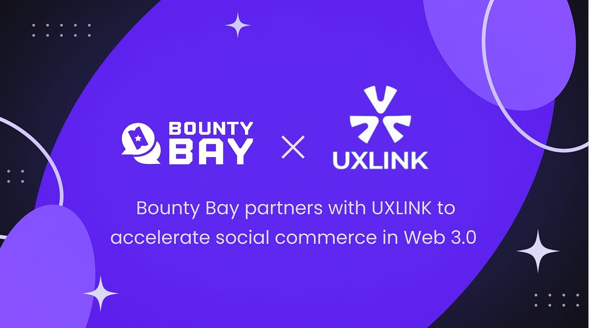 Bounty Bay Partners with UXLINK to Accelerate Social Commerce in Web 3. ...