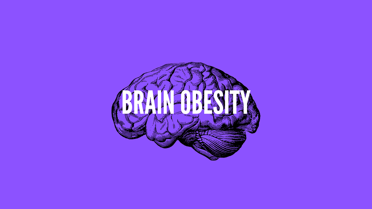 Brain Obesity. #viralbullets 39💊 | by Daniel Candiales | Medium
