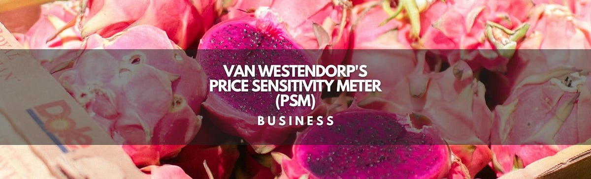 Van Westendorp’s Price Sensitivity Meter (PSM) | Dr. Walid Soula | Medium