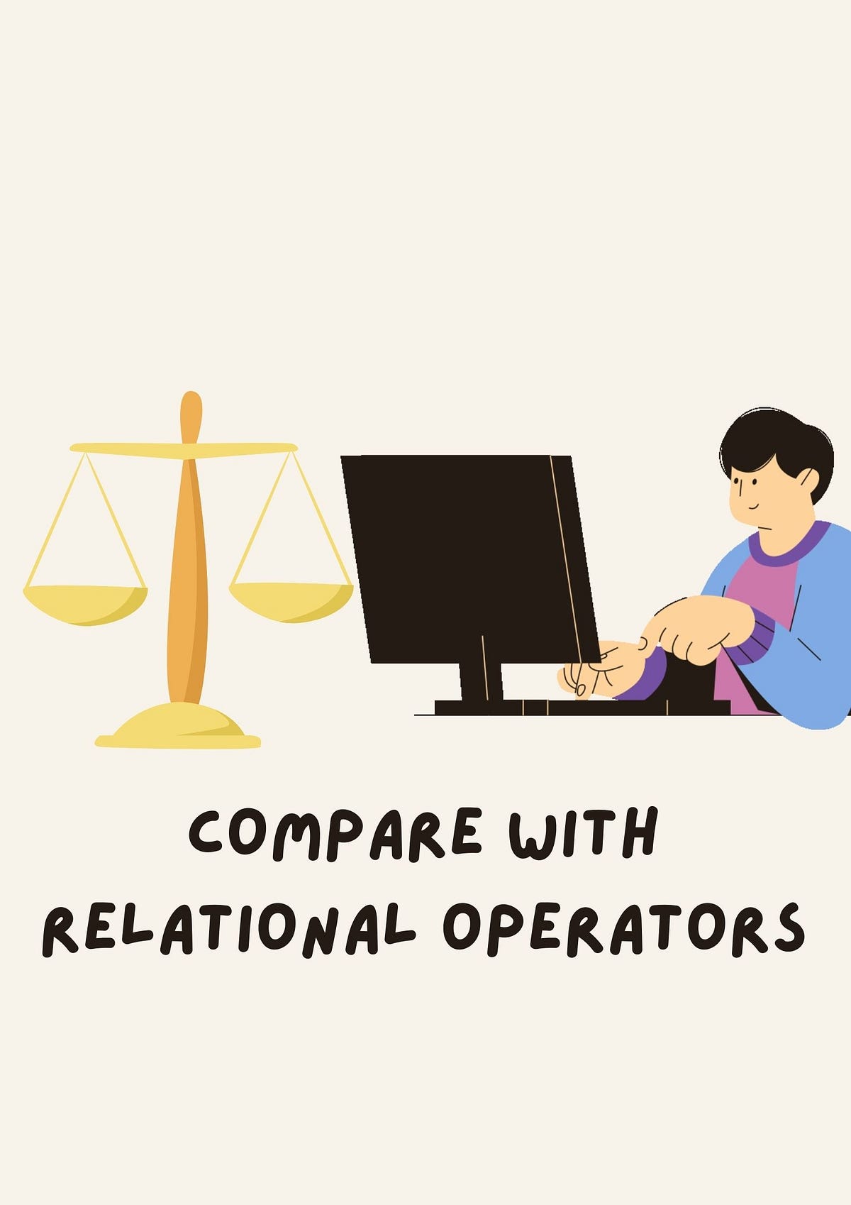 Quickbyte — Compare With Relational Operators Random Developer Medium