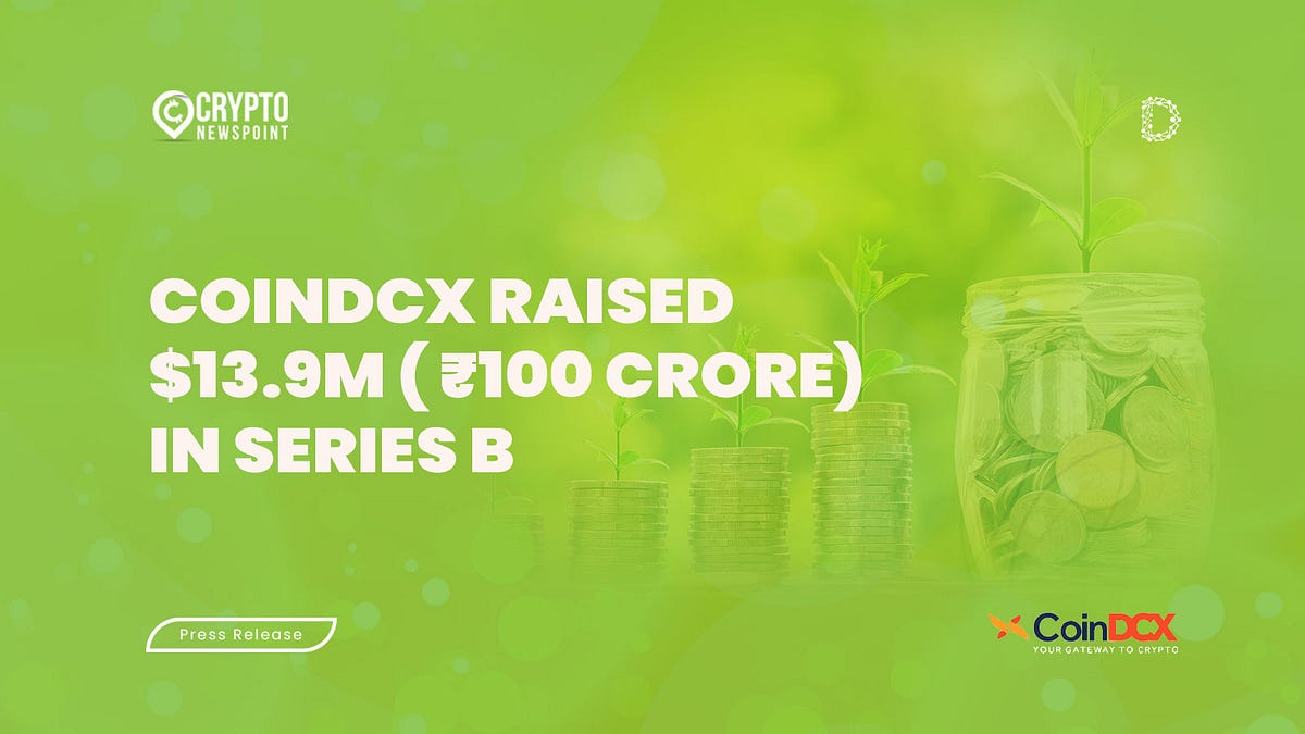 India’s Largest Cryptocurrency Exchange CoinDCX Raises INR 100 crores ...