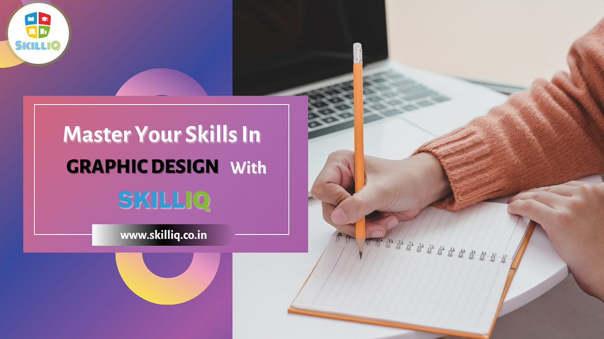 Make a Successful Career In Graphic Designing | by SkillIQ | Medium