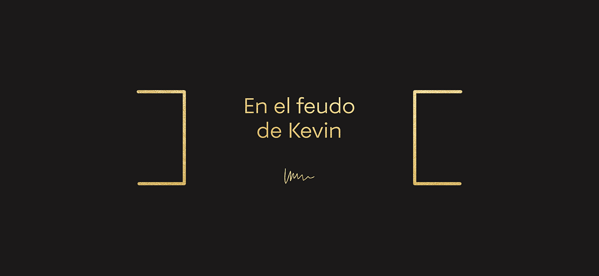 En el feudo de Kevin. No se me vienen a la cabeza actualmente… | by ...