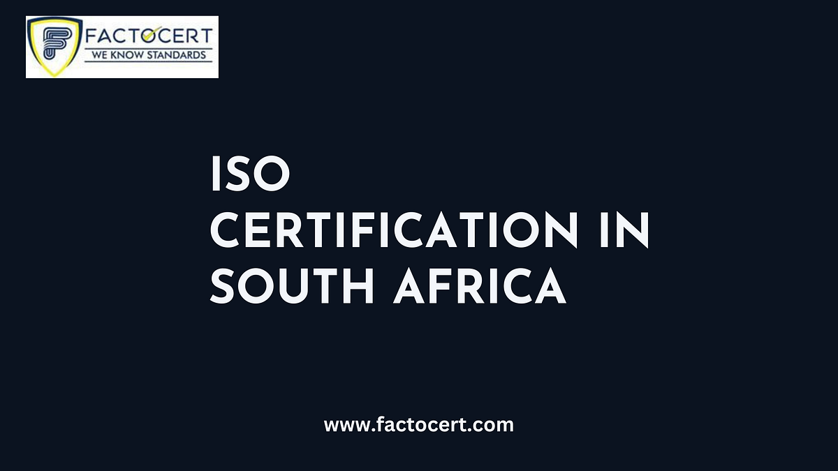 Exactly what are the benefits of ISO Certification in South Africa’s ...