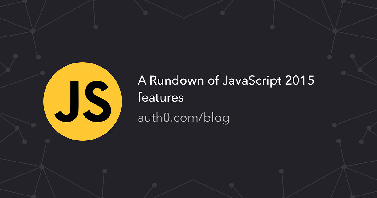 A Rundown of JavaScript 2015 features | by Auth0 | Medium