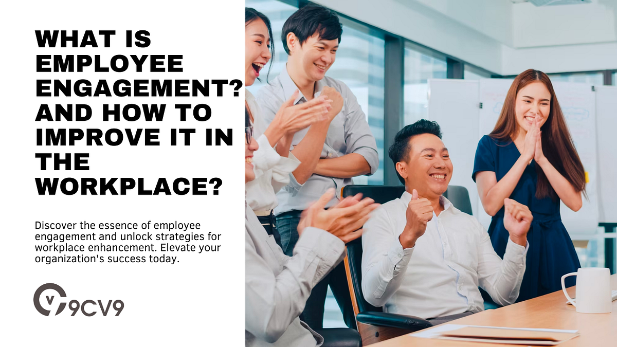 What Is Employee Engagement? And How to Improve It In the Workplace ...