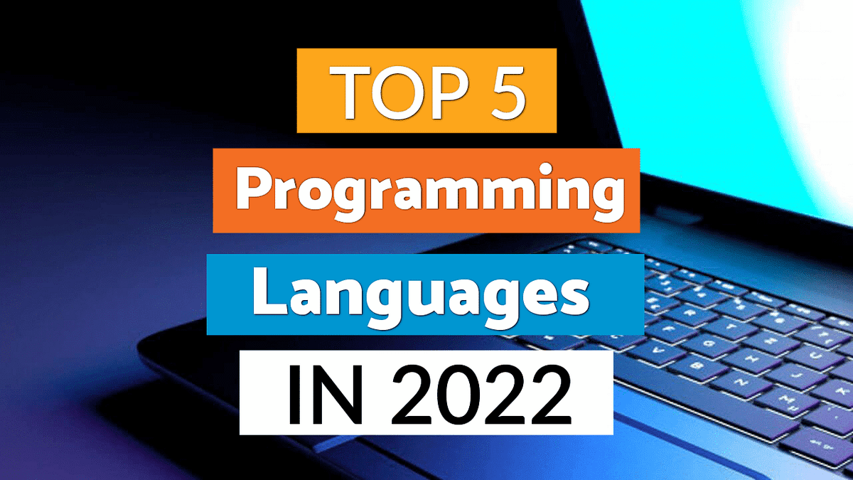5 Programming Languages that can make it big in 2022 | by Abhiraj ...