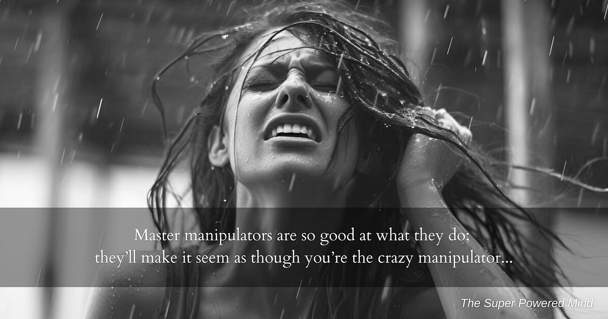 You Didnt Know You Were Being Manipulated Because You Were Being