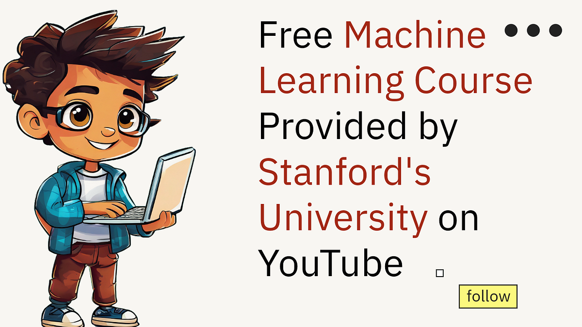Free Machine Learning Course Provided by Stanford University on YouTube ...