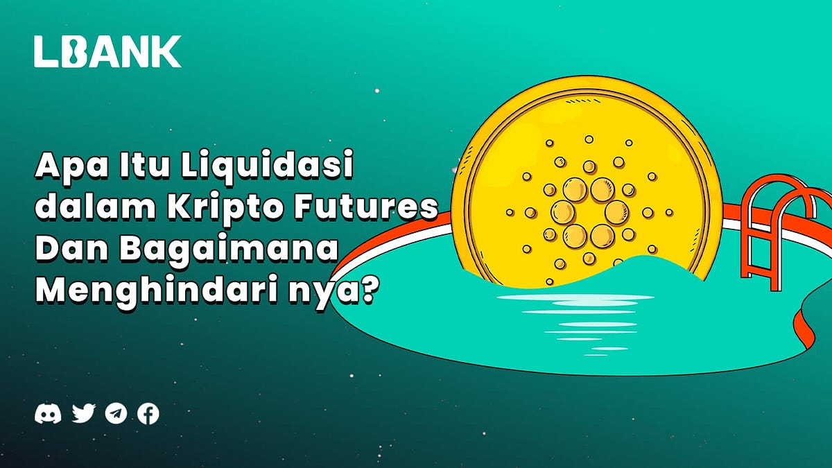 Apa itu Likuidasi dalam Kripto Futures dan Bagaimana Menghindarinya? | by LBank Indonesia ...