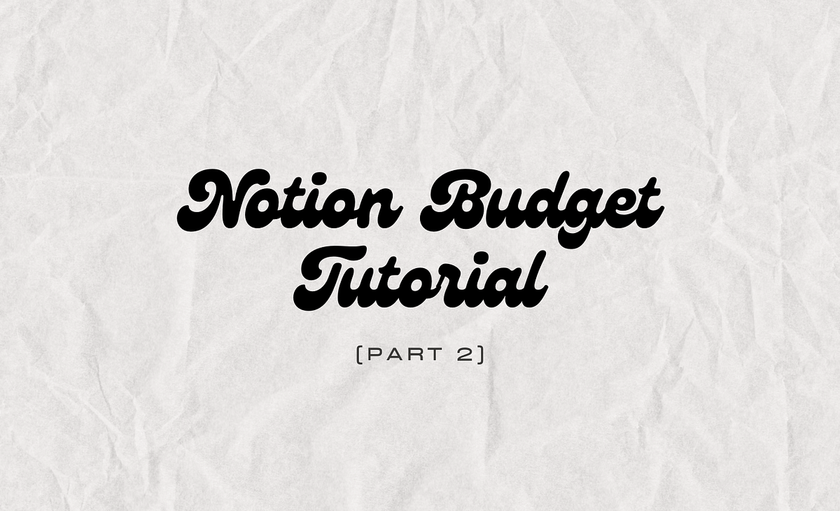 Notion Budget Tutorial (Part 2). You finished your budget… | by Katelyn ...