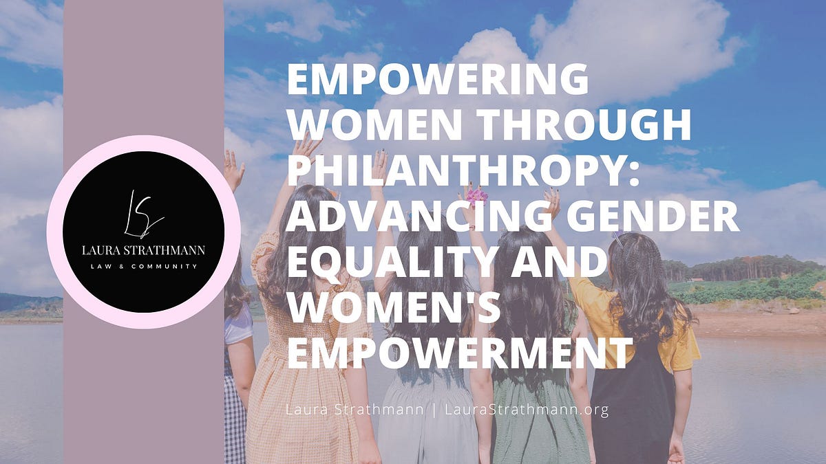 Laura Strathmann | Empowering Women through Philanthropy: Advancing ...